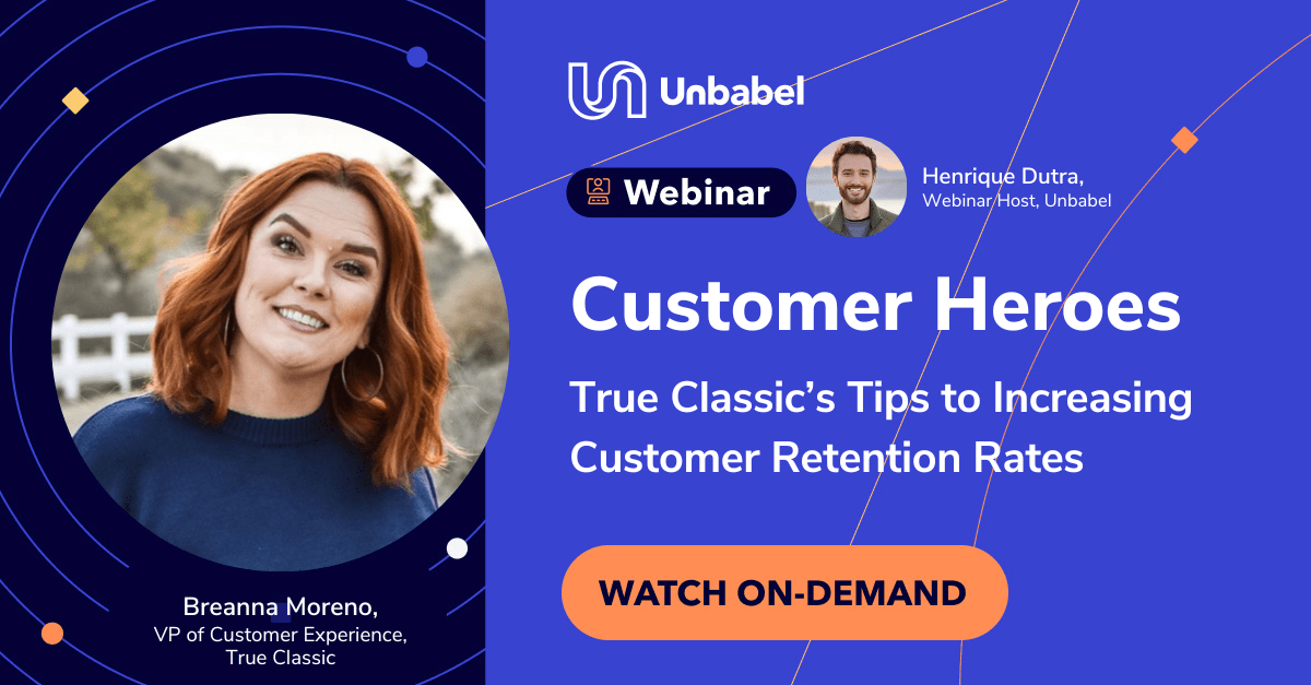 True Classic’s Tips to Increasing Customer Retention Rates - Unbabel